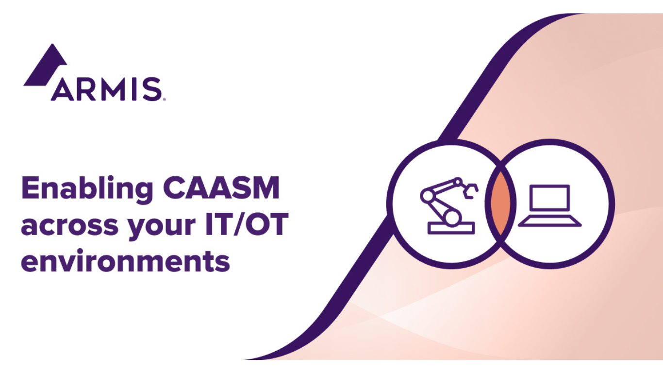 Armis updates its Cybersecurity Asset Attack Surface Management (CAASM ...